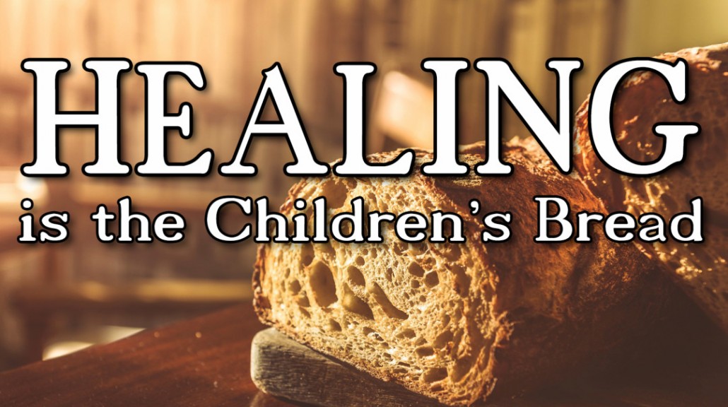 Healing is the Children’s Bread by Ken Malone – Ken's Domain